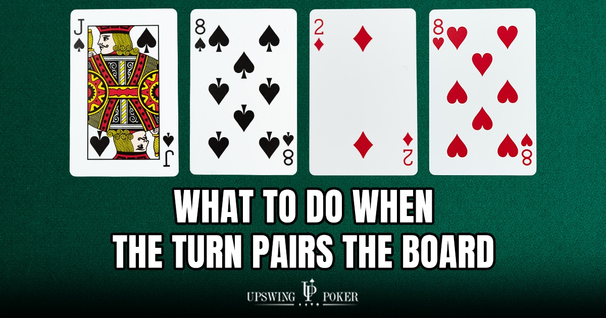 Check-Raised the Flop? Here’s What to Do When the Turn Pairs - Upswing ...